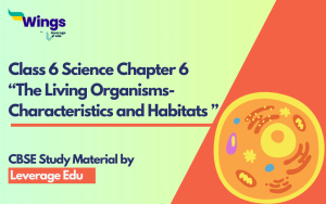 NCERT Class 6 Science Chapter 6 'The Living Organisms Characteristics ...