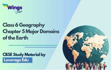 NCERT Class 6 Geography Chapter 5 'Major Domains of the Earth': Notes ...