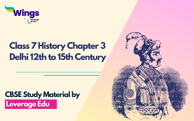NCERT Class 7 History Chapter 3 Delhi 12th to 15th Century: Notes and ...