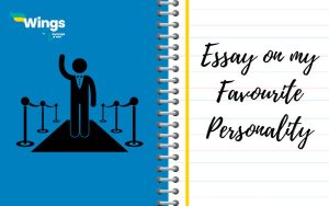 Essay on my Favourite Personality: Samples in 100, 250 & 500 words