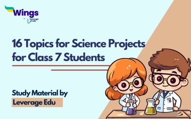 Best Science Projects for Class 7 Students: Easy Topics | Leverage Edu