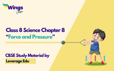 NCERT Class 8 Science Chapter 8 'Force and Pressure': Notes and ...