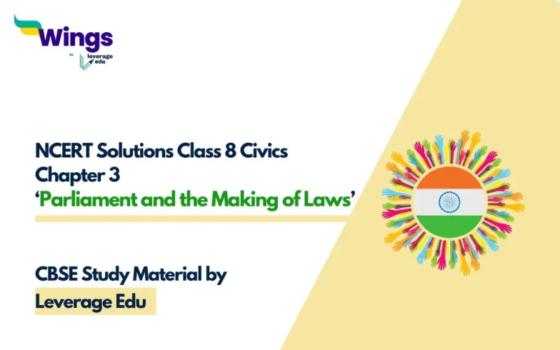 NCERT Solutions Class 8 Civics Chapter 3 Parliament and the Making of Laws (Free PDF) | Leverage Edu