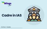 Know Everything About Cadre in IAS