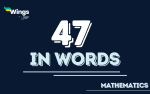 47 In Words: How to Spell 47 in English and Solved Examples