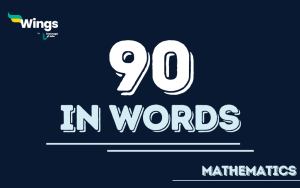 90 in Words: How to Spell 90 and Solved Examples
