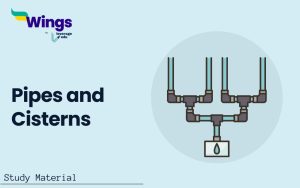 Pipes and Cisterns: Concepts, Difference, Formulas, and Solved Examples
