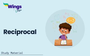 Reciprocal: Definition, Meaning, Properties, and Solved Examples