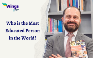 Who is the Most Educated Person in the World? | Leverage Edu