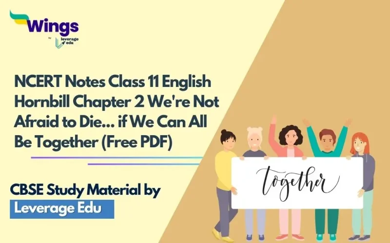 NCERT Class 11 English Chapter 2 We're Not Afraid to Die... if We Can ...