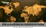 Top 10 Historical Events in India: Events that Shaped India's Destiny