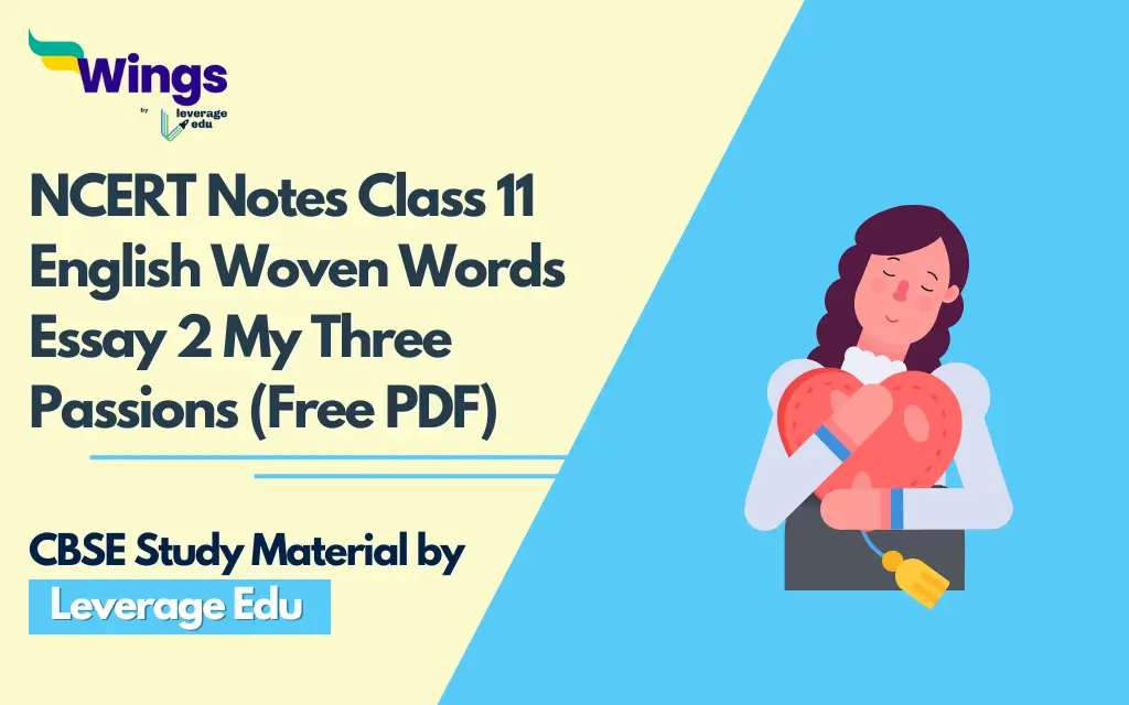 NCERT Notes Class 11 English Woven Words Essay 2: My Three Passions ...