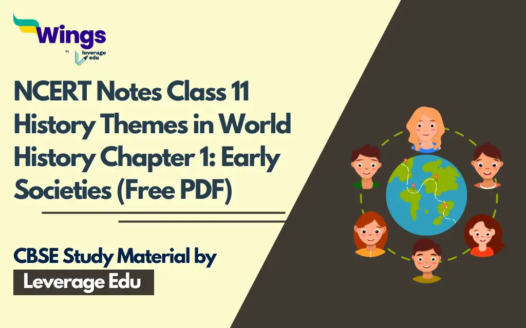 NCERT Notes Class 11 History Themes in World History Chapter 1: Early ...