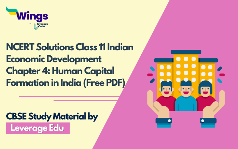 NCERT Solutions Class 11 Indian Economic Development Chapter 4: Human ...