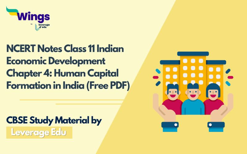 NCERT Notes Class 11 Indian Economic Development Chapter 4: Human ...